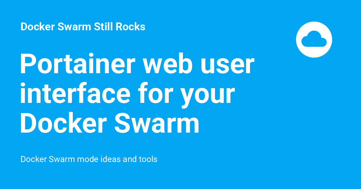 Portainer web user interface for your Docker Swarm cluster - Docker ...